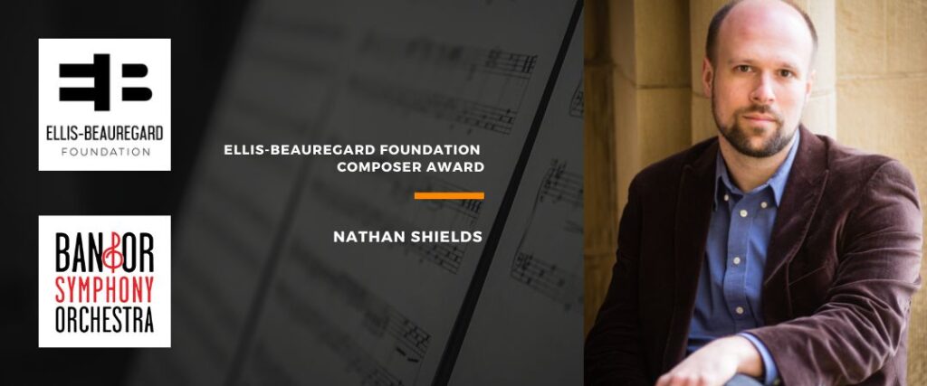 Nathan Shields Named Ellis-Beauregard Foundation Composer Award ...